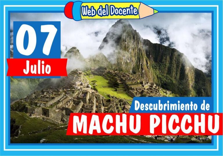 07 de Julio ≫ Descubrimiento de Machu Picchu – Web del Docente